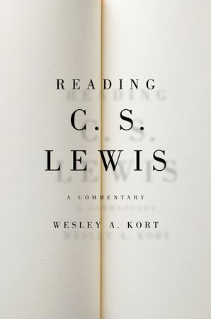 Reading C.S. Lewis: A Commentary by Wesley A. Kort | Goodreads