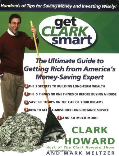 Get Clark Smart: The Ultimate Guide to Getting Rich From America's ...