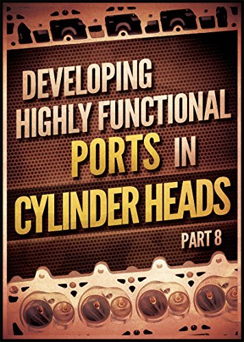 Developing Highly Functional Ports in Cylinder Heads by David Vizard ...