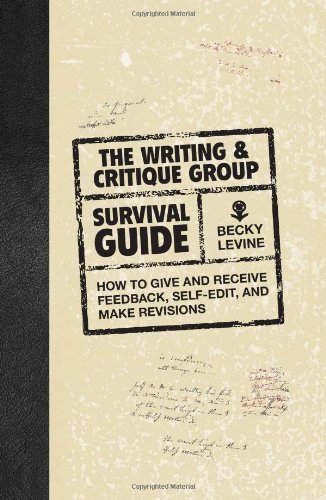 The Writing & Critique Group Survival Guide: How to Make Revisions ...