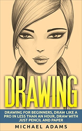 Drawing: Drawing for Beginners- Drawing Like a Pro in Less than an Hour ...