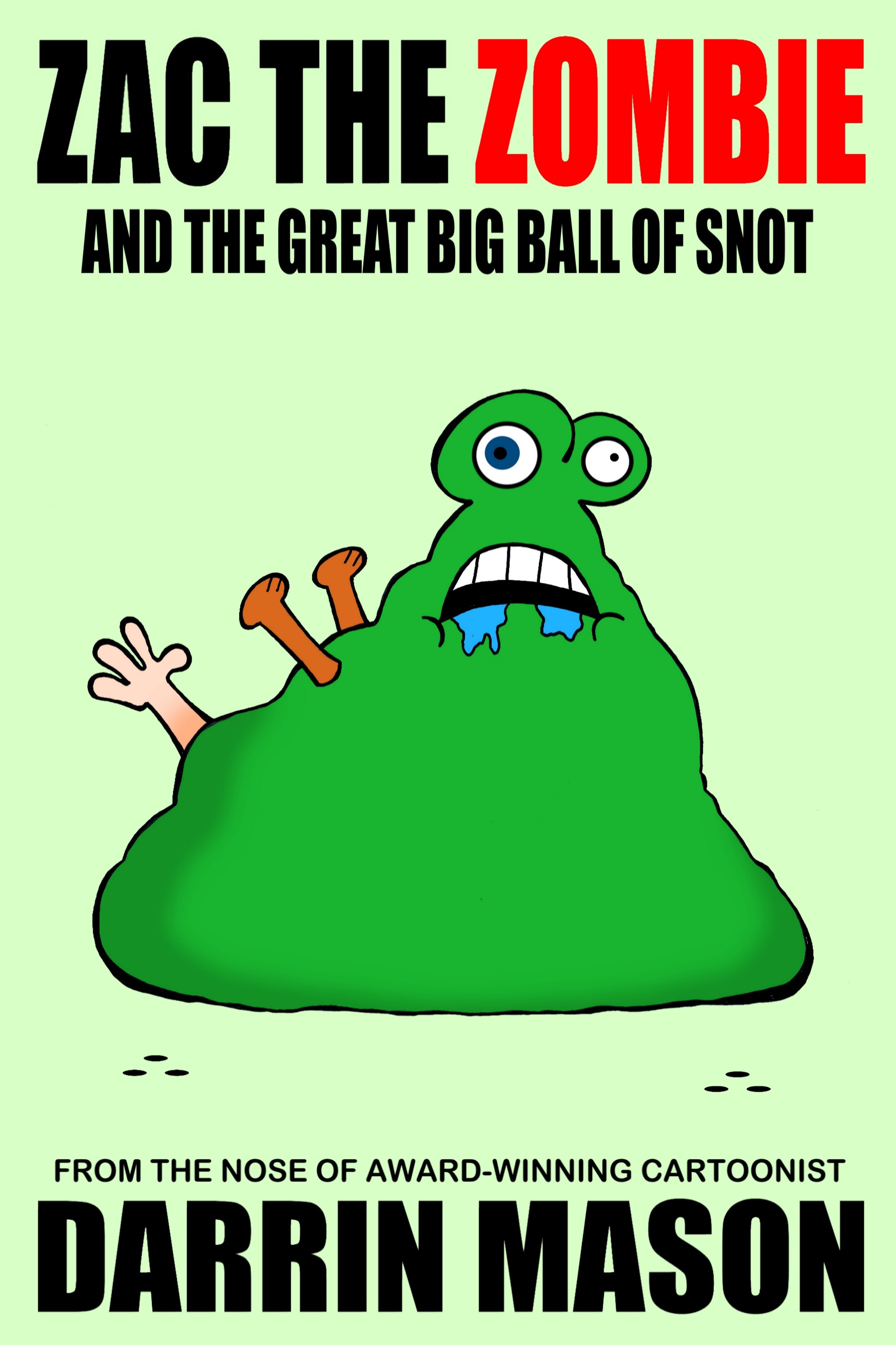 ZAC THE ZOMBIE and the Great Big Ball of Snot by Darrin Mason | Goodreads