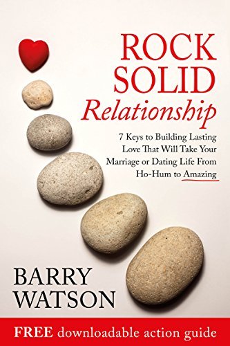 Rock Solid Relationship: 7 Ways to Build Lasting Love That Will Take ...