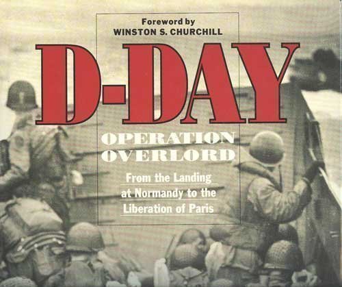 D-Day: Operation Overlord : From the Landing at Normandy to the ...