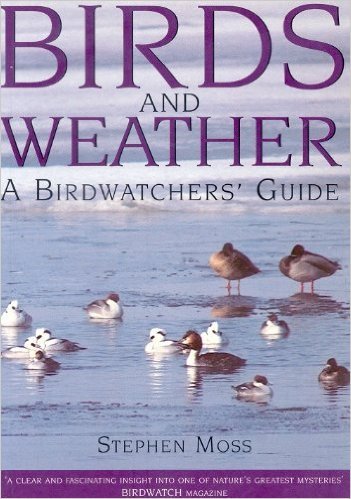 Birds And Weather: A Birdwatchers' Guide. by Stephen Moss | Goodreads