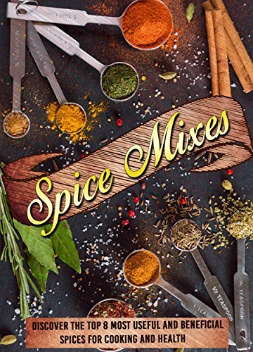 Spice Mixes: Discover The Top 8 Most Useful And Beneficial Spices For ...