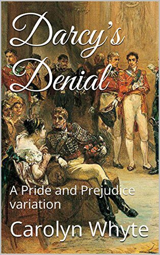Darcy's Denial: A Pride and Prejudice Variation by Carolyn Whyte ...