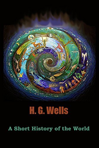 A Short History of the World (illustrated) by H.G. Wells | Goodreads