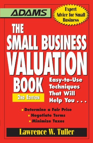 The Small Business Valuation Book: Easy-to-Use Techniques That Will ...
