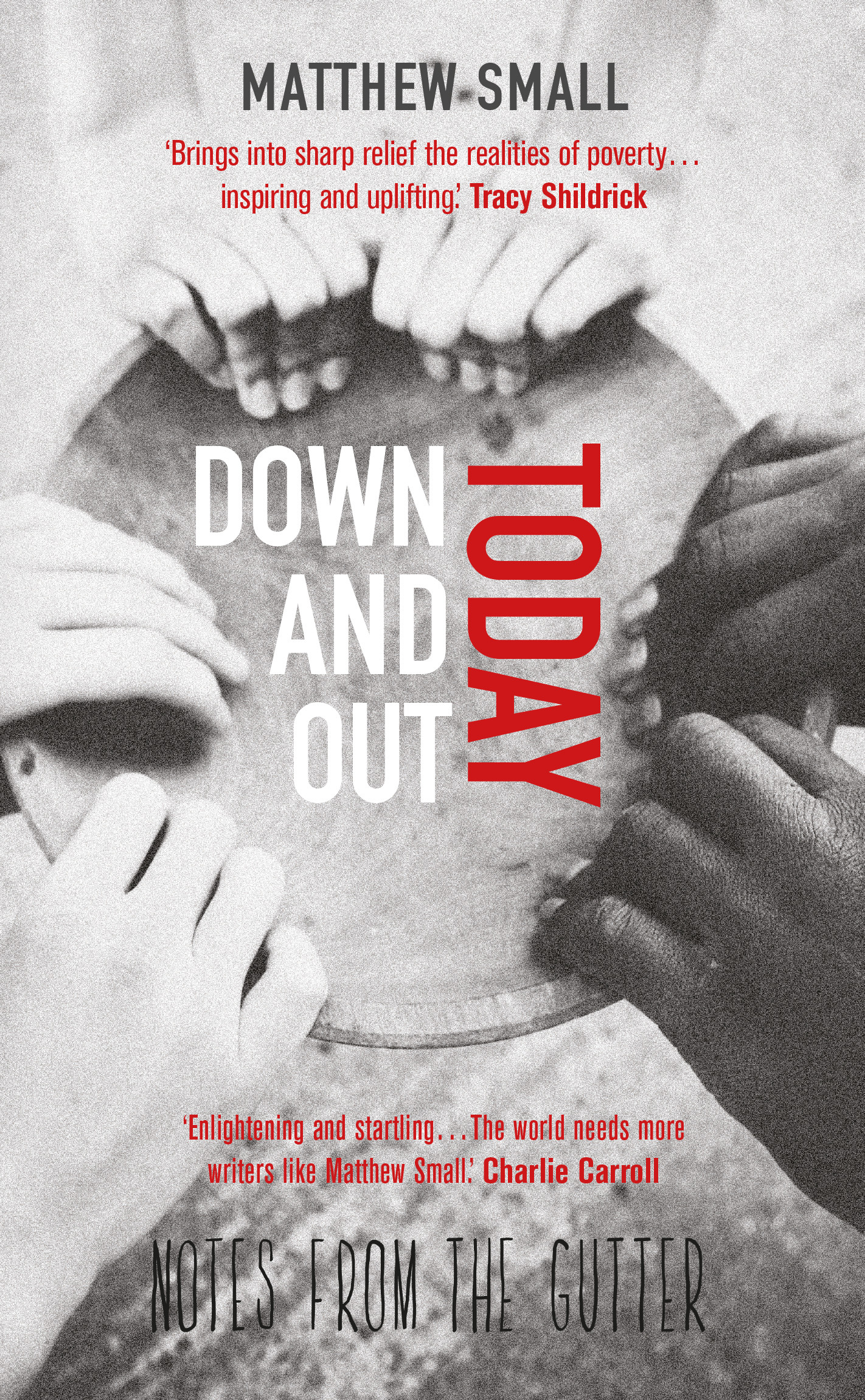 Down and Out Today: Notes from the Gutter by Matthew Small | Goodreads