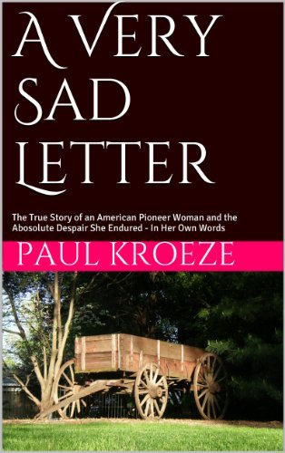 A Very Sad Letter: The True Short Story of an American Pioneer Woman ...