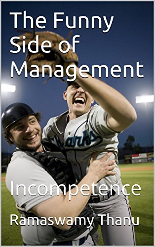 The Funny Side of Management: Incompetence by Ramaswamy Thanu | Goodreads