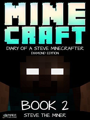 Minecraft Diary: of Steve the Miner Book 2: (Minecraft Diamond Series ...