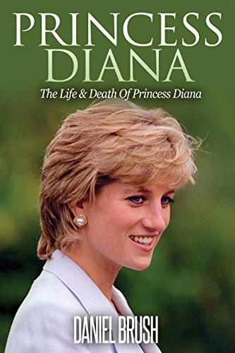Princess Diana: The Life & Death of Princess Diana by Daniel Brush ...
