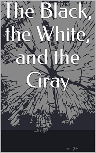 The Black, the White, and the Gray by Peter F.J. DeFazio | Goodreads