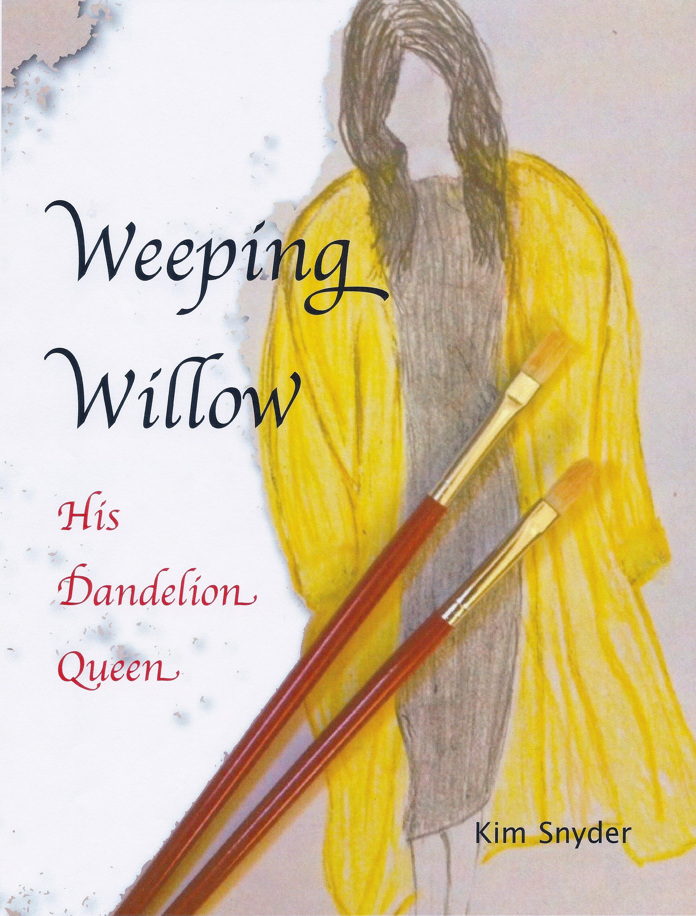 Weeping Willow: His Dandelion Queen by Kim Snyder | Goodreads