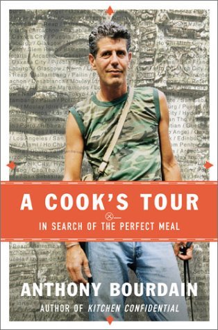 A Cook's Tour: In Search of the Perfect Meal by Anthony Bourdain ...