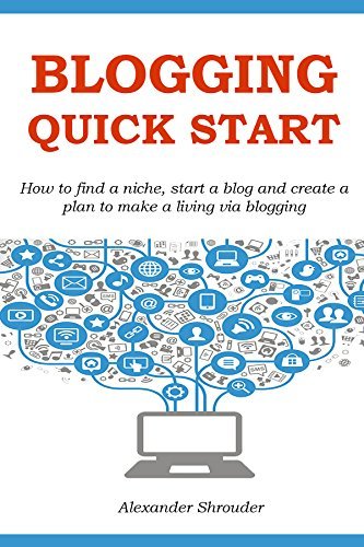 BLOGGING QUICK START: How to find a niche, start a blog and create a plan to make a living via ...