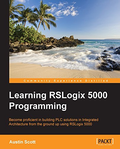 Learning RSLogix 5000 Programming: Building PLC solutions with Rockwell Automation and RSLogix ...