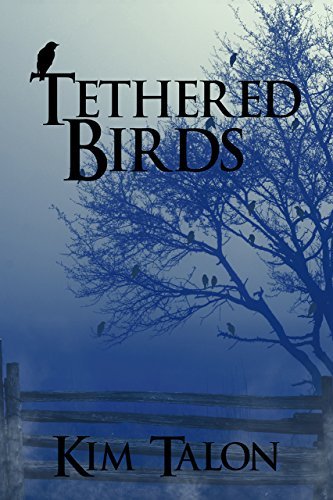 Tethered Birds by Kim Talon | Goodreads