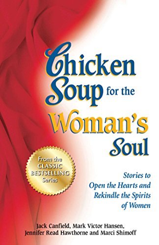 Chicken Soup for the Woman's Soul: Stories to Open the Hearts and ...