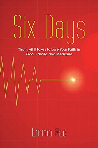 Six Days: That's All It Takes to Lose Your Faith in God, Family, and ...