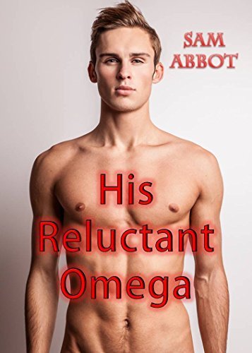 His Reluctant Omega (Devil's Creek Omega #1) by Sam Abbot | Goodreads