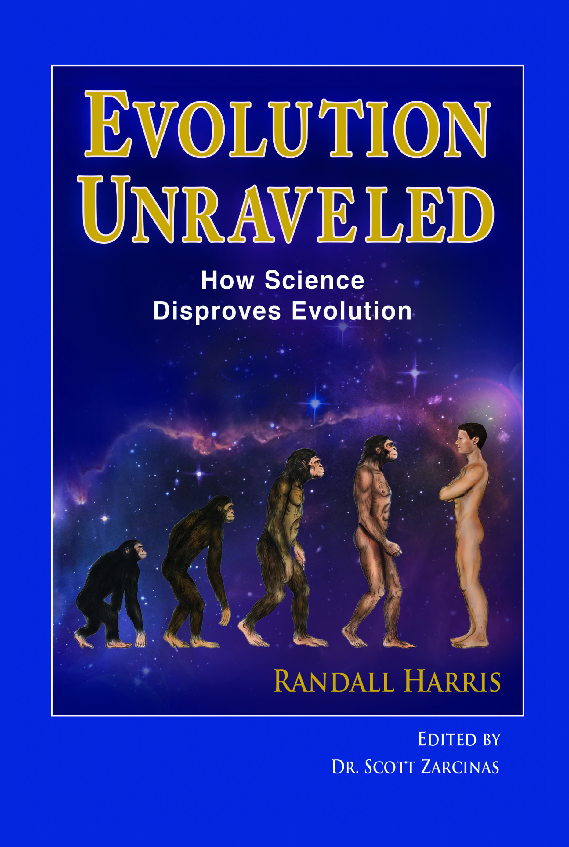 Evolution Unraveled: How Science Disproves Evolution by Randall Harris ...