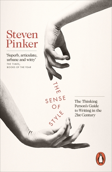 The Sense of Style: The Thinking Person’s Guide to Writing in the 21st ...