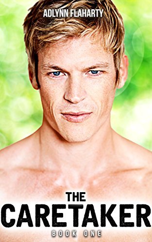 The Caretaker Book One by Adlynn Flaharty | Goodreads