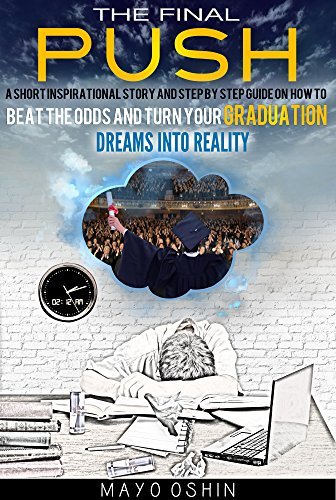 The Final Push: A Short Inspirational Step By Step Guide On How To Get ...