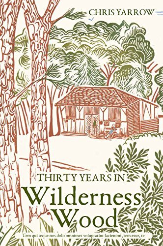 Thirty Years in Wilderness Wood by Chris Yarrow | Goodreads