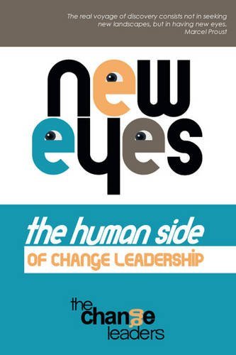 New Eyes, the Human Side of Change Leadership by The Change Leaders ...