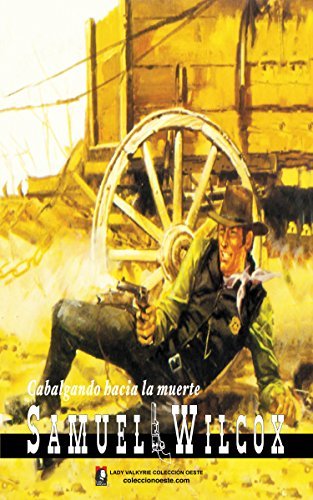 Cabalgando hacia la muerte (Colección Oeste) by Samuel Wilcox | Goodreads