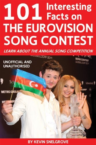 101 Interesting Facts on The Eurovision Song Contest by Kevin Snelgrove ...