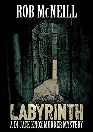 Labyrinth: a D. I. Jack Knox Murder Mystery by Rob McNeill | Goodreads