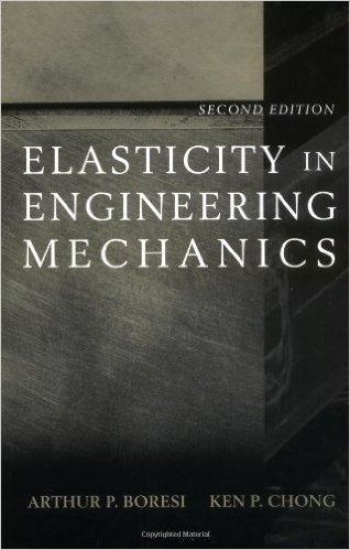 Elasticity in Engineering Mechanics by Arthur P. Boresi | Goodreads