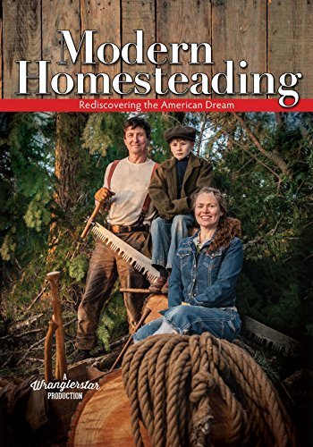 Modern Homesteading: Rediscovering the American Dream by A Wranglerstar ...