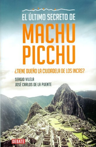 El último secreto de Machu Picchu (Spanish Edition) by Sergio Vilela ...