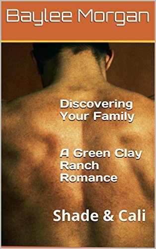 Romance: Discovering Your Family: A Green Clay Ranch Romance: Shade & Cali by Baylee Morgan ...
