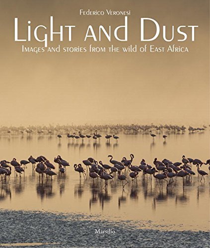 Light and Dust: Images and Stories from the Wilds of East Africa by ...