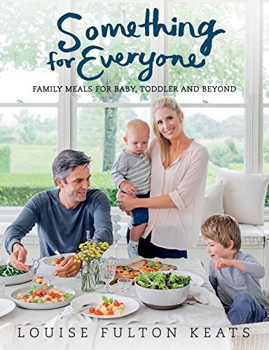 Something for Everyone: Family Meals for Baby, Toddler and Beyond by ...