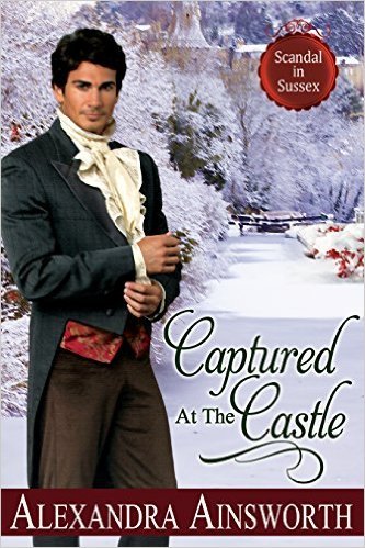 Captured At The Castle (Scandal in Sussex, #2) by Alexandra Ainsworth ...