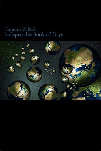 Captain Z-Ro's Indispensable Book of Days by Bill Whitcomb | Goodreads