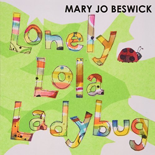 Lonely Lola Ladybug by Mary Jo Beswick | Goodreads