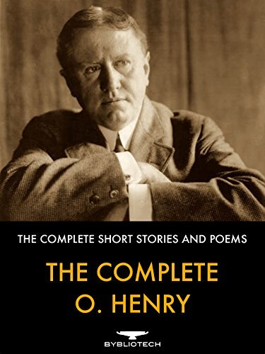 The Complete O. Henry: The Complete Short Stories and Poems by O. Henry ...