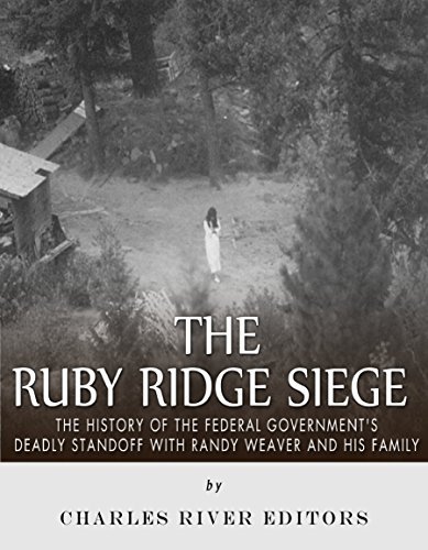 The Ruby Ridge Siege: The History of the Federal Government’s Deadly ...