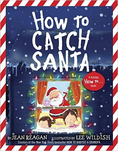 How to Catch Santa: A Christmas Book for Kids and Toddlers by Jean ...