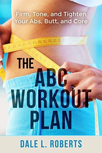 The ABC Workout Plan: Firm, Tone, and Tighten Your Abs, Butt, and Core ...