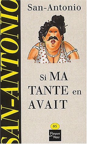 Si ma tante en avait (San-Antonio #97) by San-Antonio | Goodreads